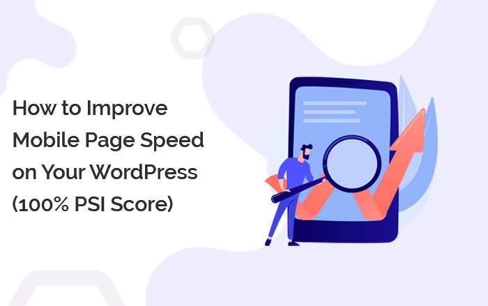 8 Ways to Increase WordPress Site Speed on Mobile (90+ PSI Score)