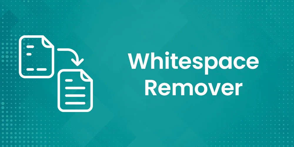 Whitespace Remover - Clean Extra Spaces from Text Instantly